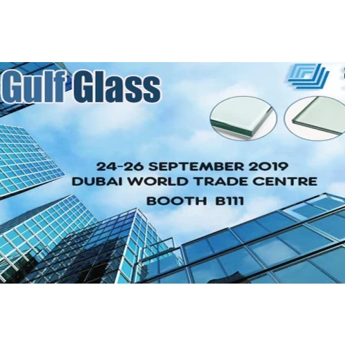 2019 Gulf Glass in Dubai, China glass supplier, tempered glass ...